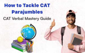 How to Tackle CAT Parajumbles: CAT Verbal Mastery Guide